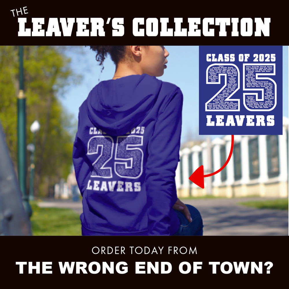 School Leavers Hoodies & Leavers Shirt Printing – The Wrong End of Town
